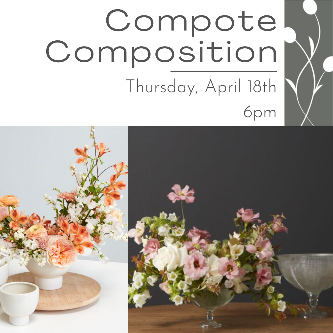 Compote Floral Design Workshop | Flower Bar